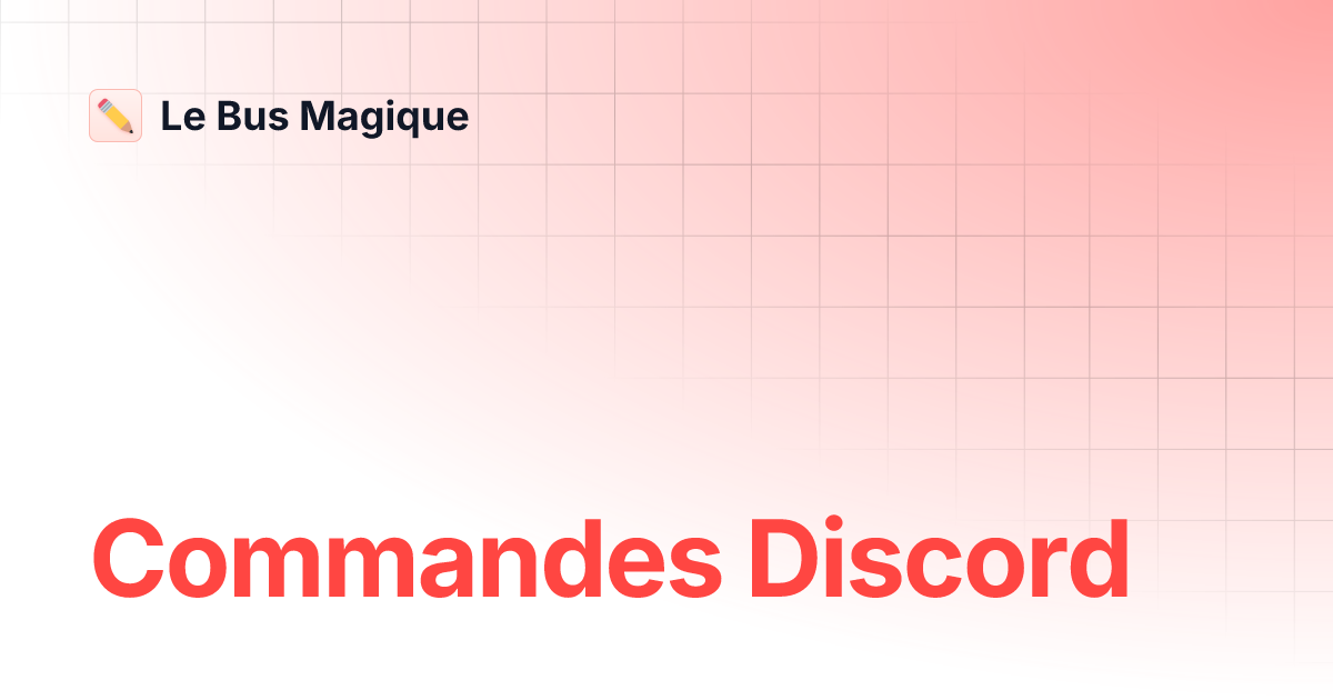 Commandes Discord | Le Bus Magique